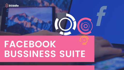 Stiddle | Blog | Understanding Facebook Business Suite - The #1 ...
