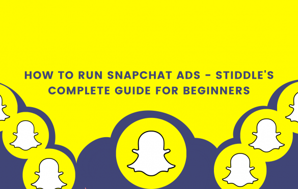 Stiddle | Blog | How to Run Snapchat Ads - Stiddle's Complete Guide for Beginners