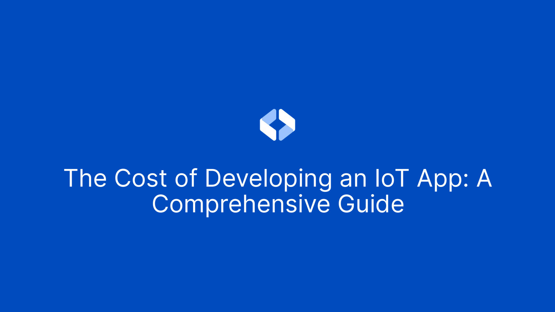 The Cost of Developing an IoT App: A Comprehensive Guide – Besttoolbars ...