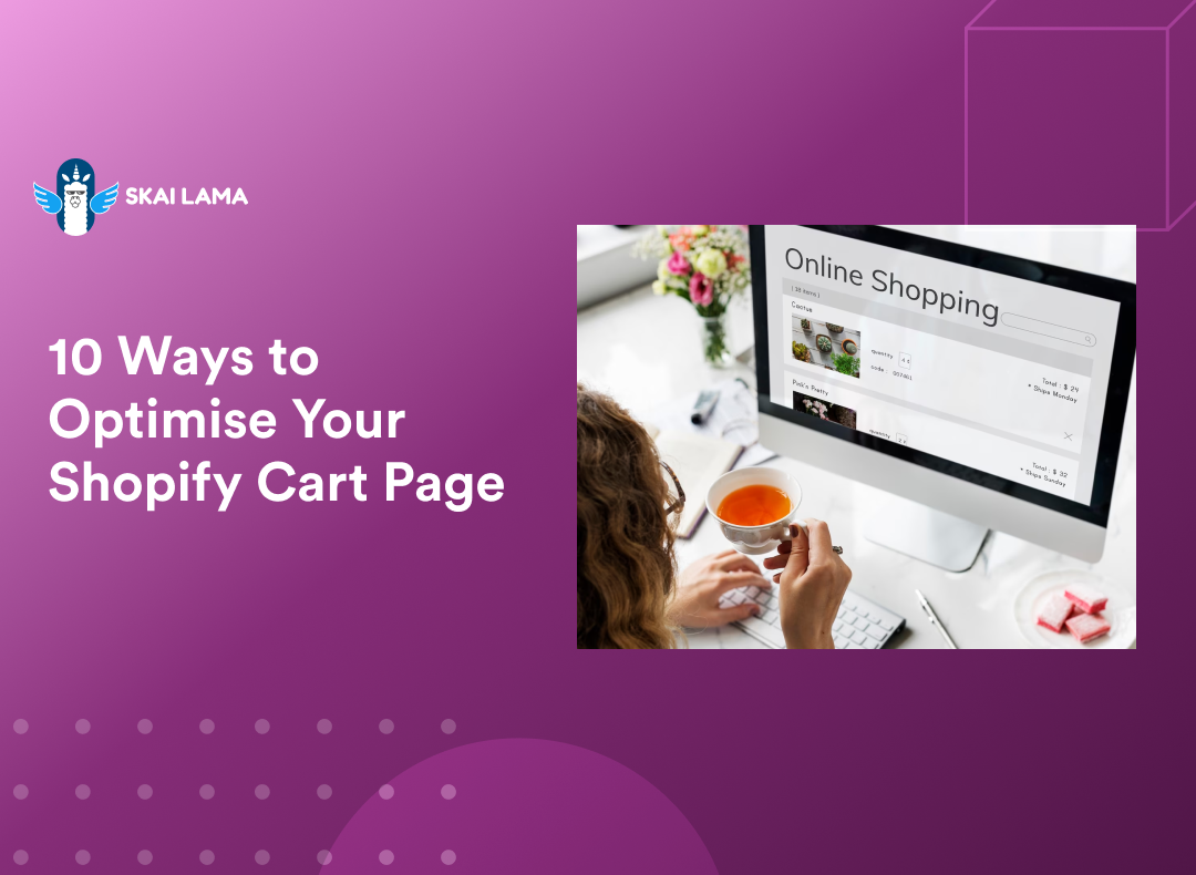 10 Ways to Optimise Your Shopify Cart Page for Checkout