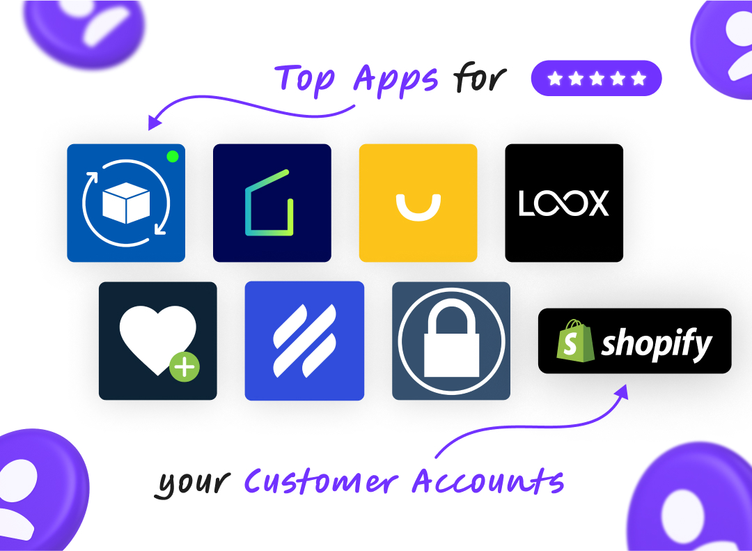 Top 7 Shopify Apps for Customer Accounts