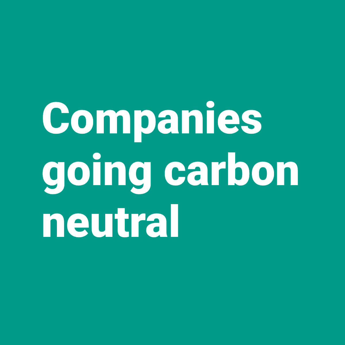 Why are companies rushing to go carbon-neutral? - Ethic