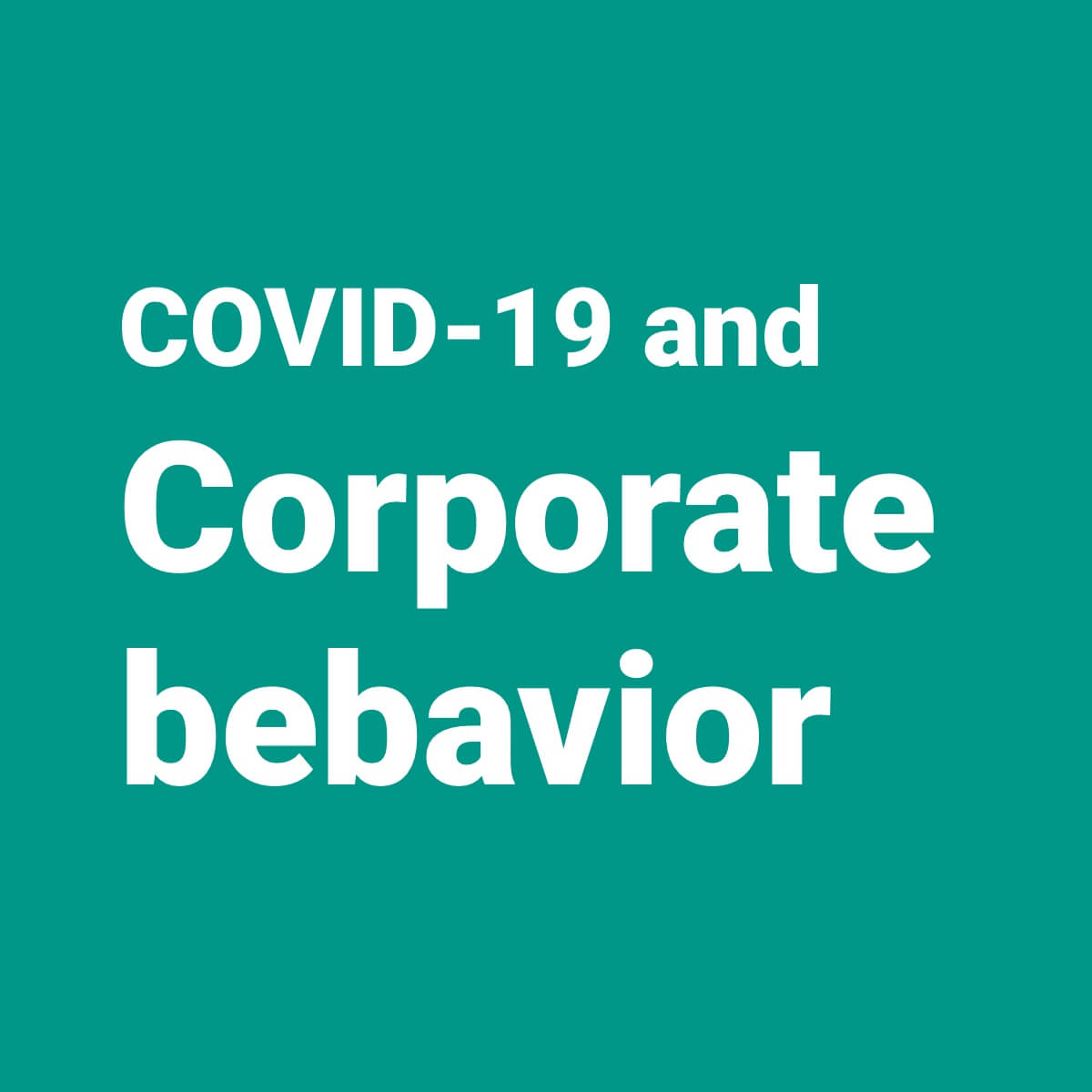 Corporate behavior in the age of COVID-19: a lesson for future ...