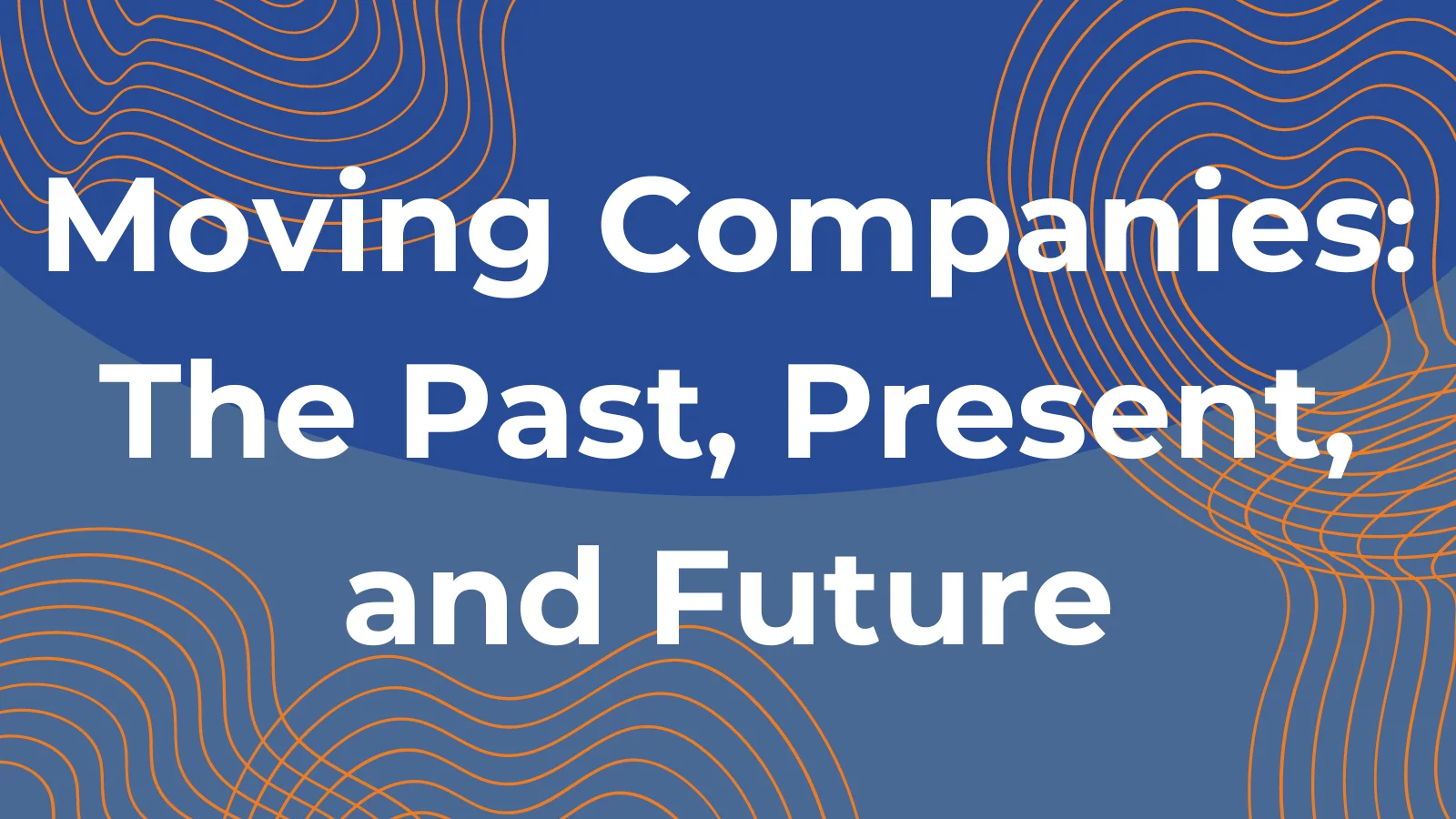 Glimpse into the Recent Past, Present, and Future of Moving Companies