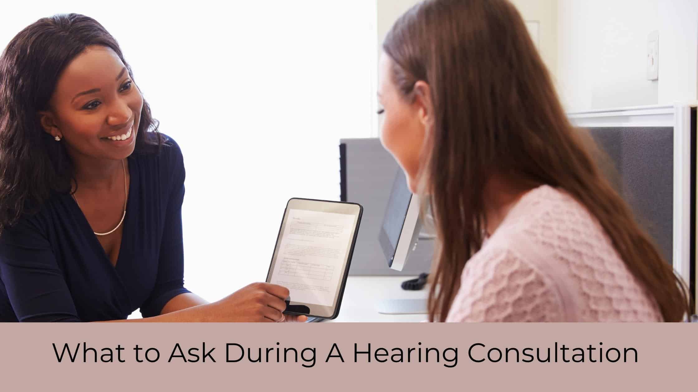 What to Ask During A Hearing Consultation