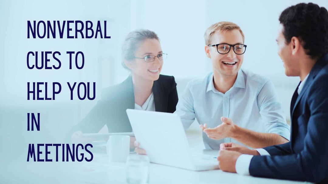 Nonverbal Cues to Help You in Meetings