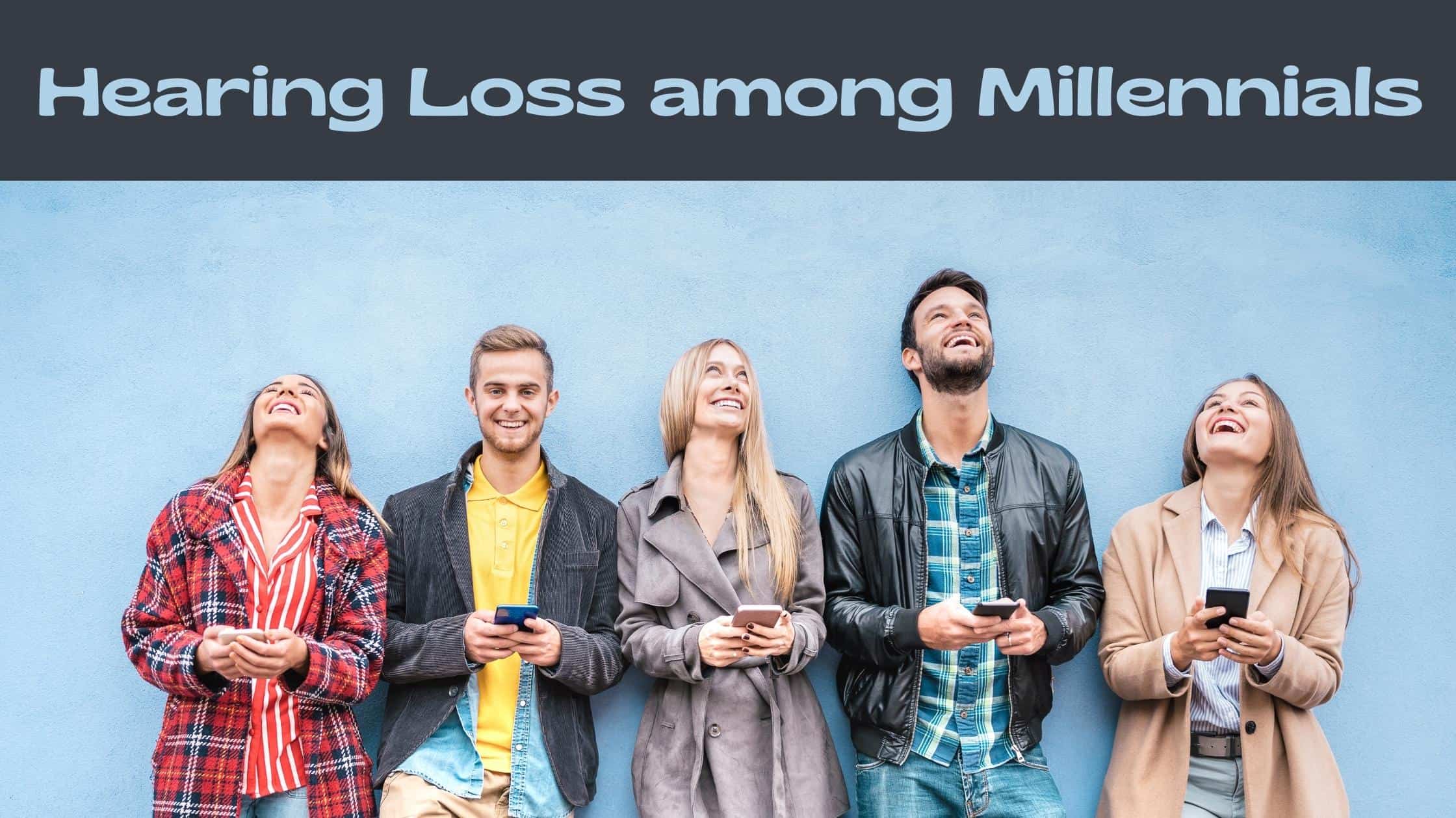 Hearing Loss among Millennials & Gen Z