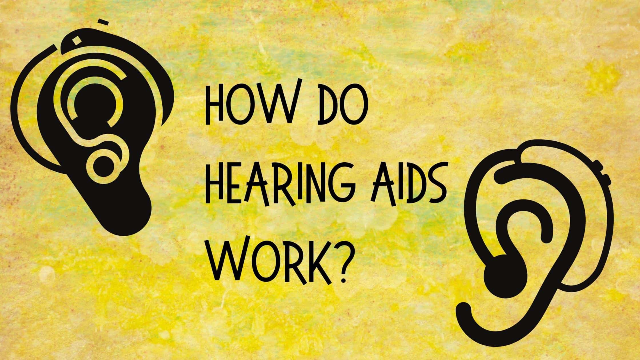 How do Hearing Aids Work?