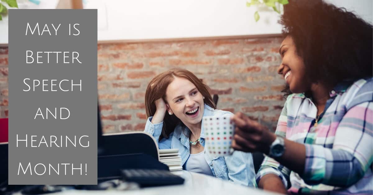 May is Better Speech and Hearing Month!