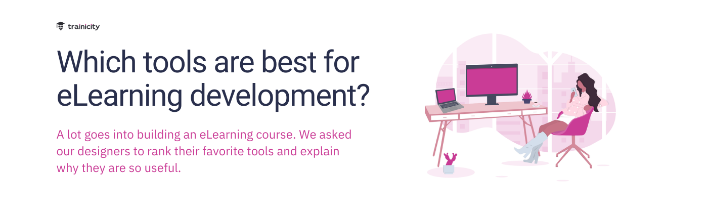 Top 5 tools for eLearning Development | Trainicity