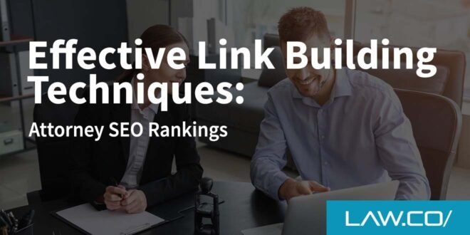 8 Effective Link Building Techniques: Attorney SEO Rankings