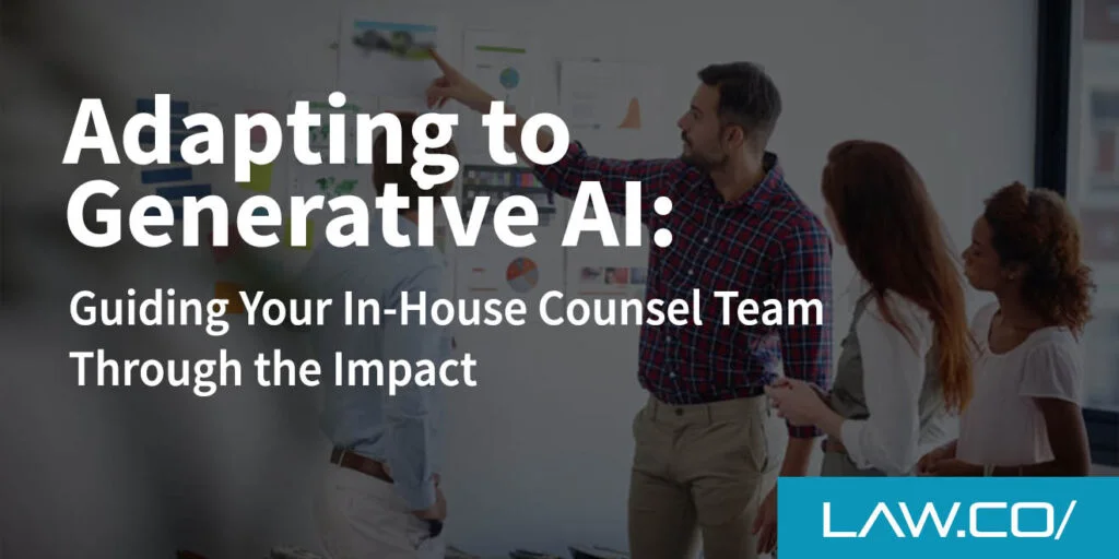 Adapting to Generative AI: Guiding Your In-House Counsel Team Through ...
