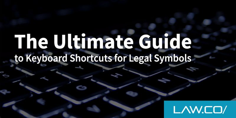 The Ultimate Guide to Keyboard Shortcuts for Legal Symbols