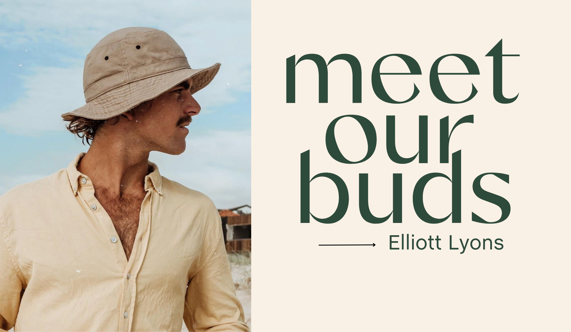 Meet our Buds: Elliott Lyons - Blossom