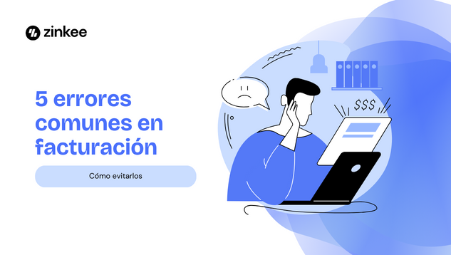5 errores comunes en la facturación y cómo evitarlos | Zinkee