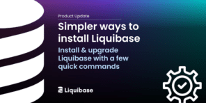 Introducing simpler ways to install & manage Liquibase