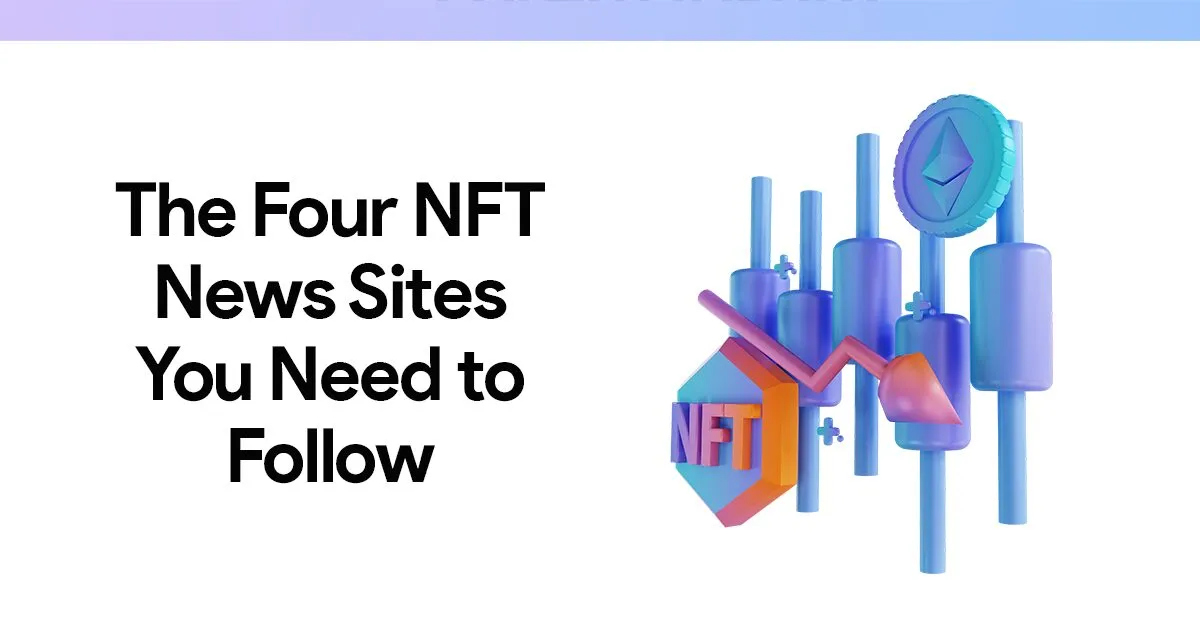 The Four NFT News Sites You Need to Follow