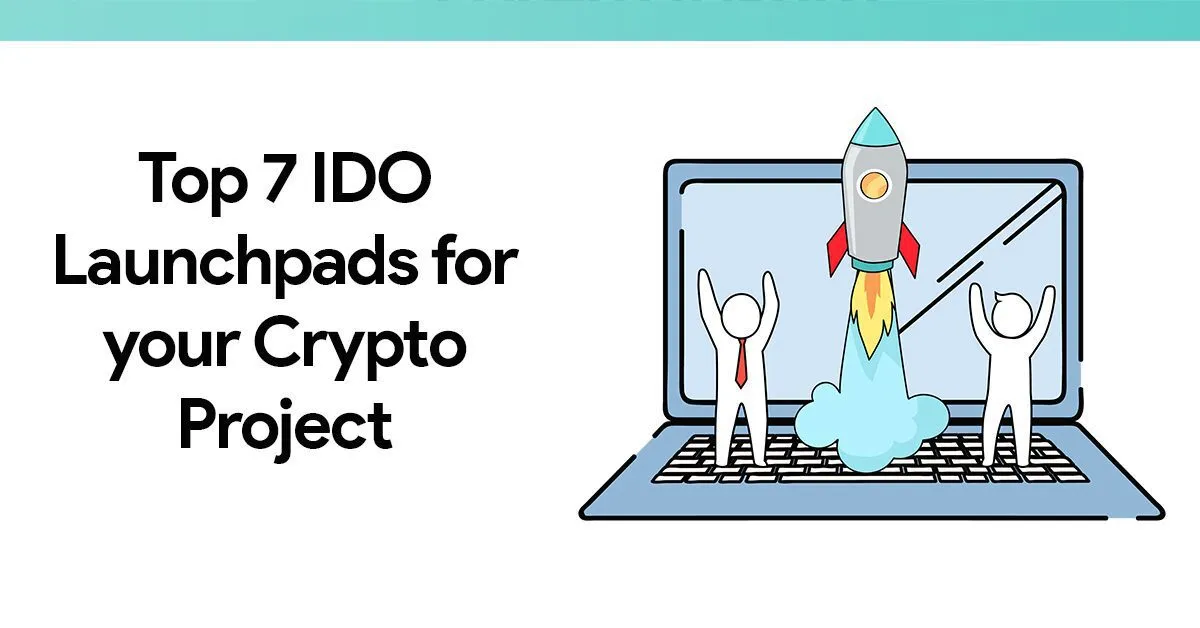 Top 7 IDO Launchpads for your Crypto Project