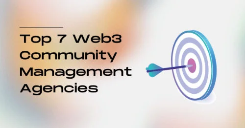 Top 7 Web3 Community Management Agencies