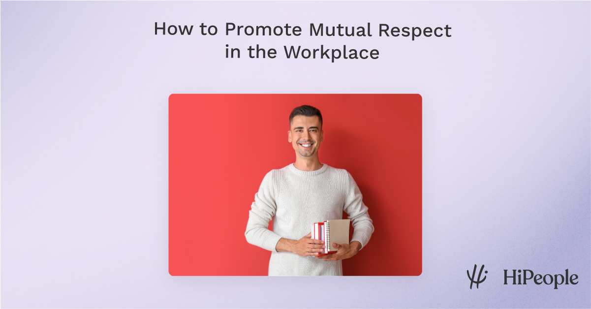 How to Promote Mutual Respect in the Workplace - HiPeople