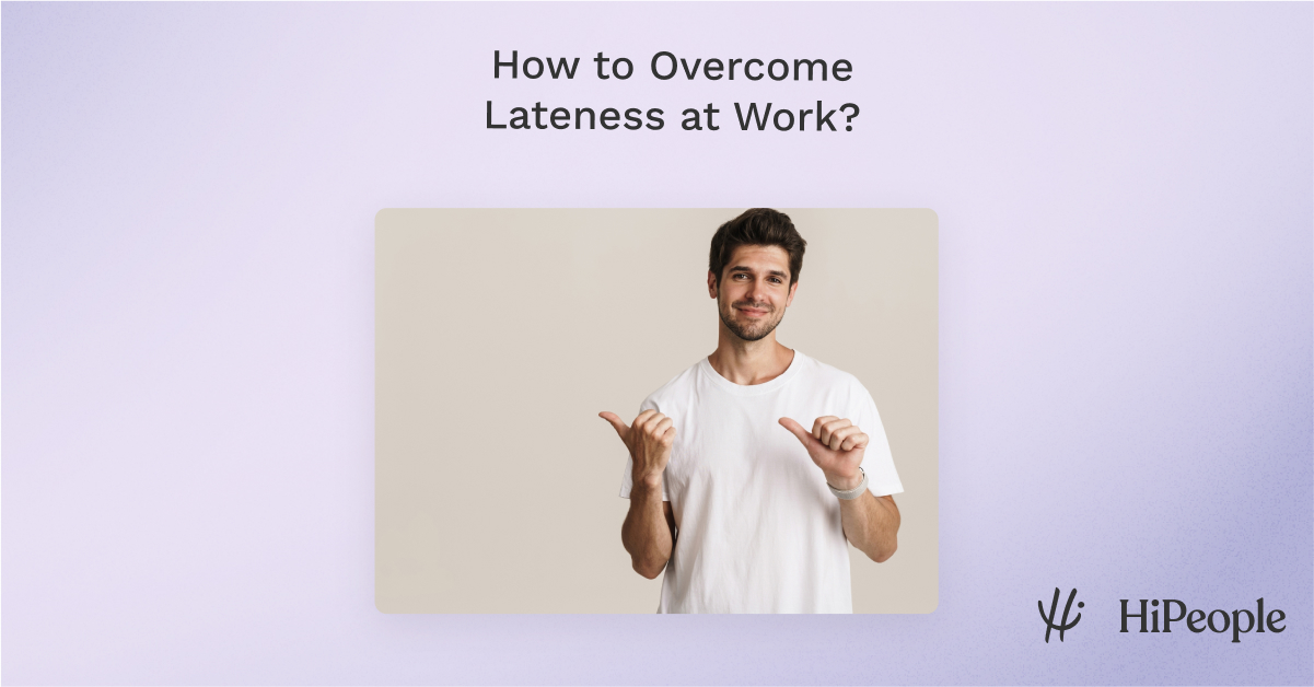 How to Overcome Lateness at Work? - HiPeople