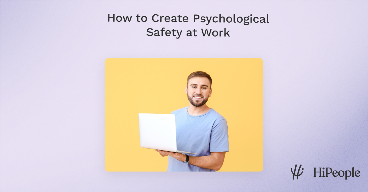 How to Create Psychological Safety at Work - HiPeople