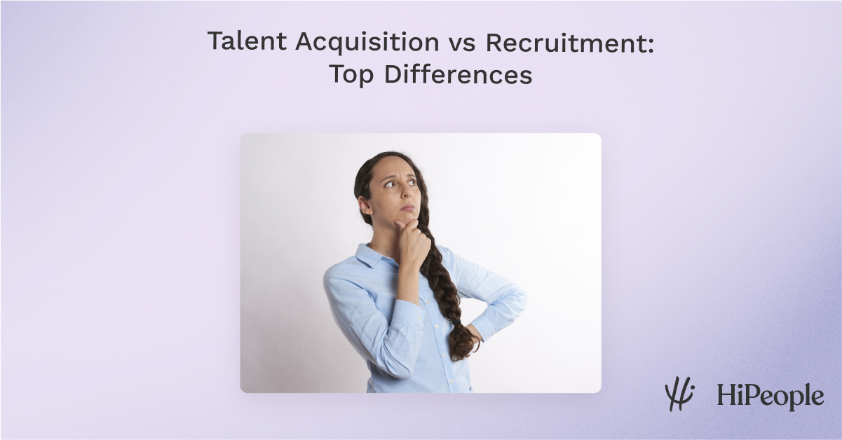 Talent Acquisition vs Recruitment: Top Differences - HiPeople