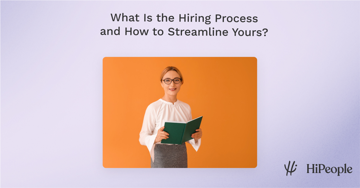 What Is the Hiring Process and How to Streamline Yours? - HiPeople