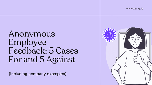 Anonymous Employee Feedback: 5 Cases For and 5 Against (Including Company Examples) | Zavvy