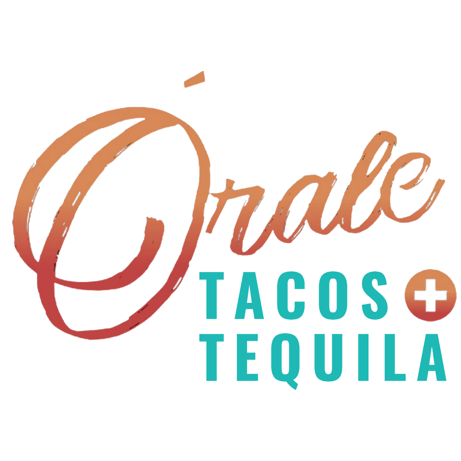 Welcome to Órale Tacos + Tequila