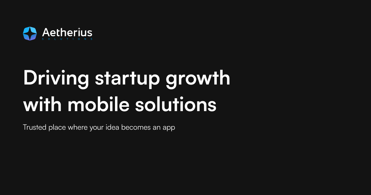 Aetherius Solutions | Mobile App Development for Startups