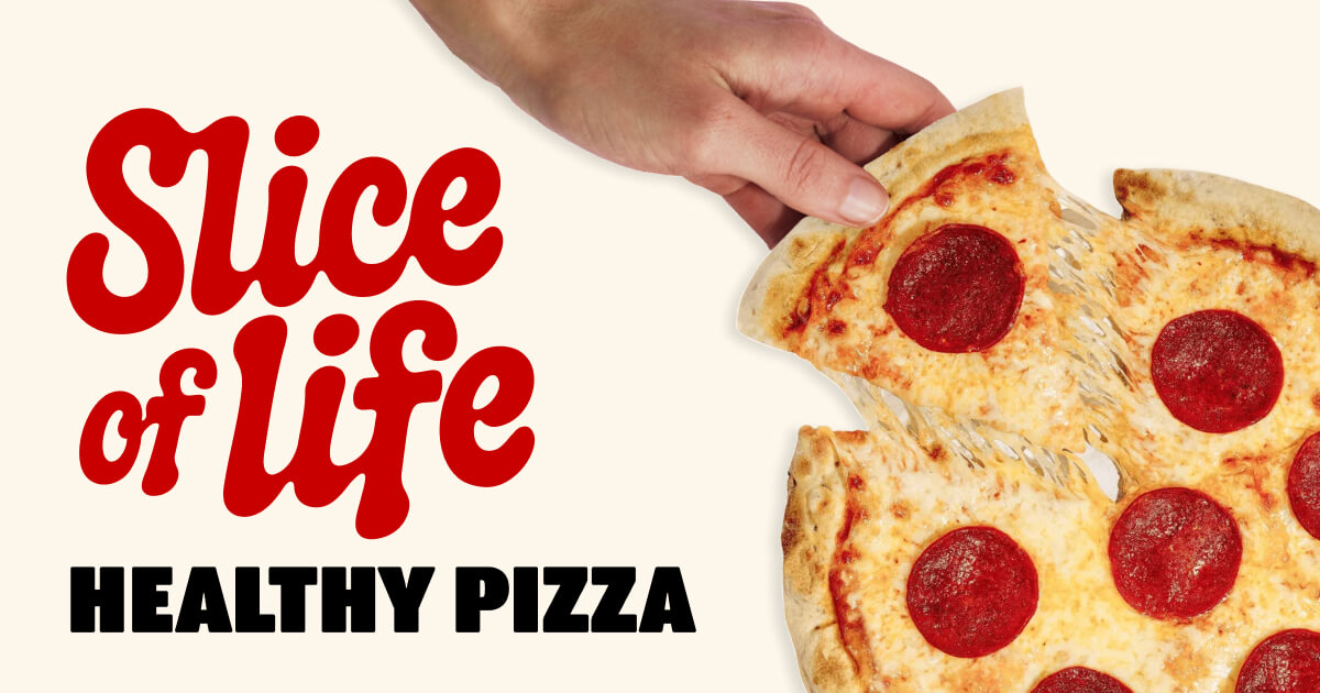 Slice of Life | Healthy Pizzas