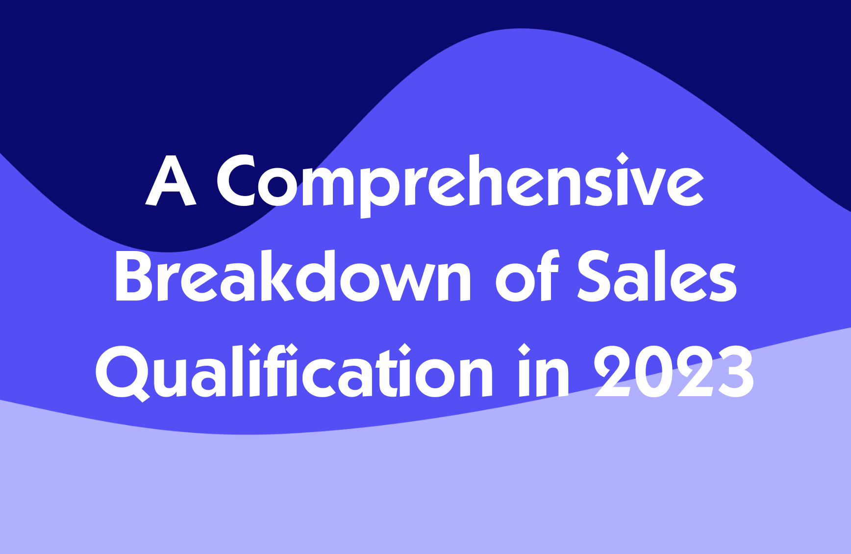 A Comprehensive Breakdown of Sales Qualification in 2024 | trumpet