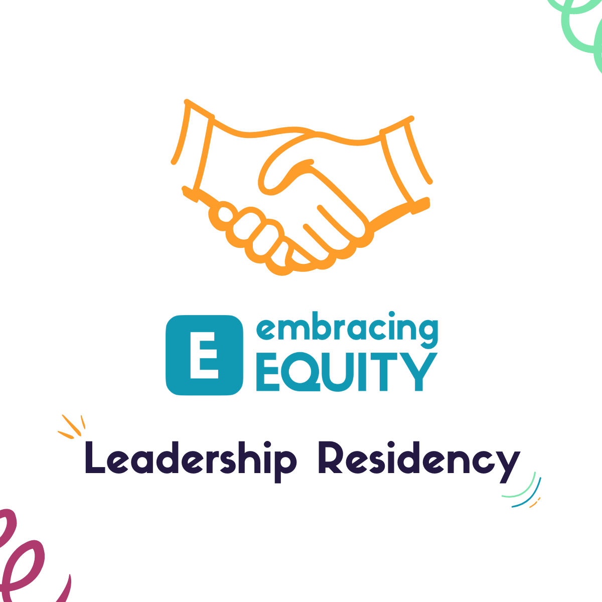 Leading for Equity: The Embracing Equity Leadership Residency