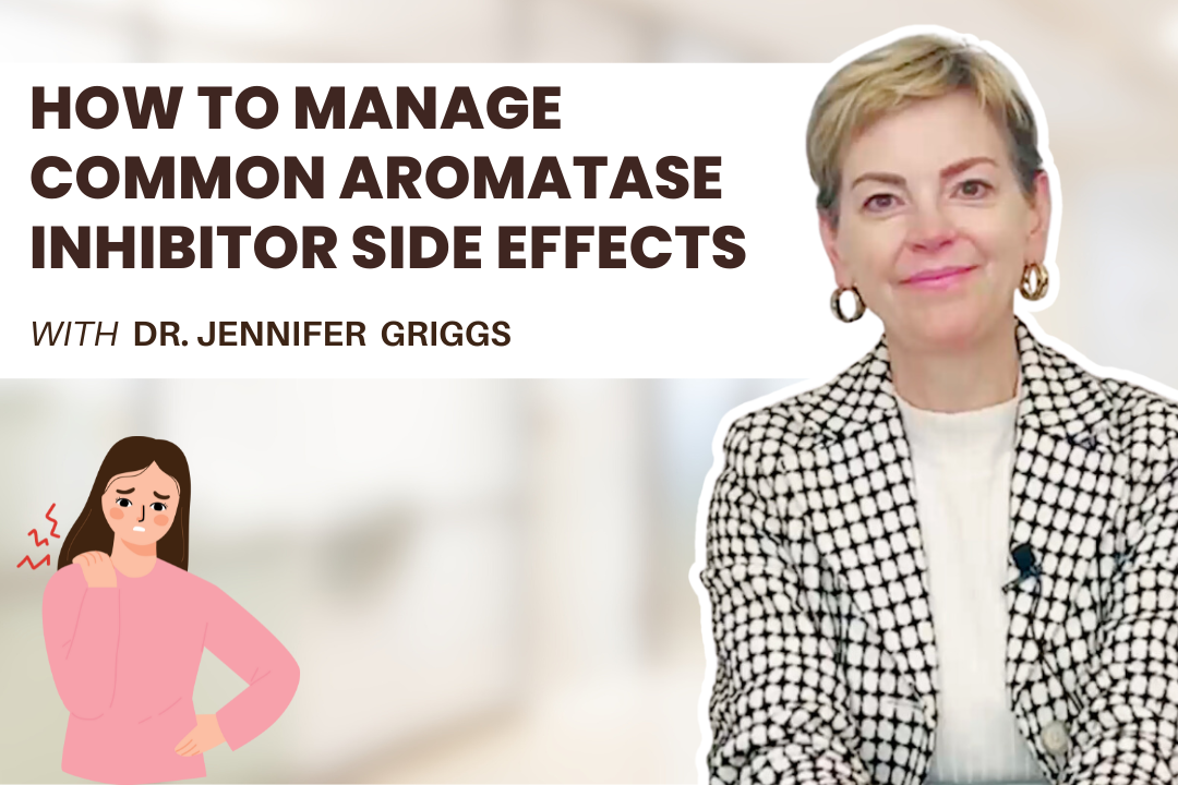 How to Manage Side Effects of Common Aromatase Inhibitors for Breast Cancer