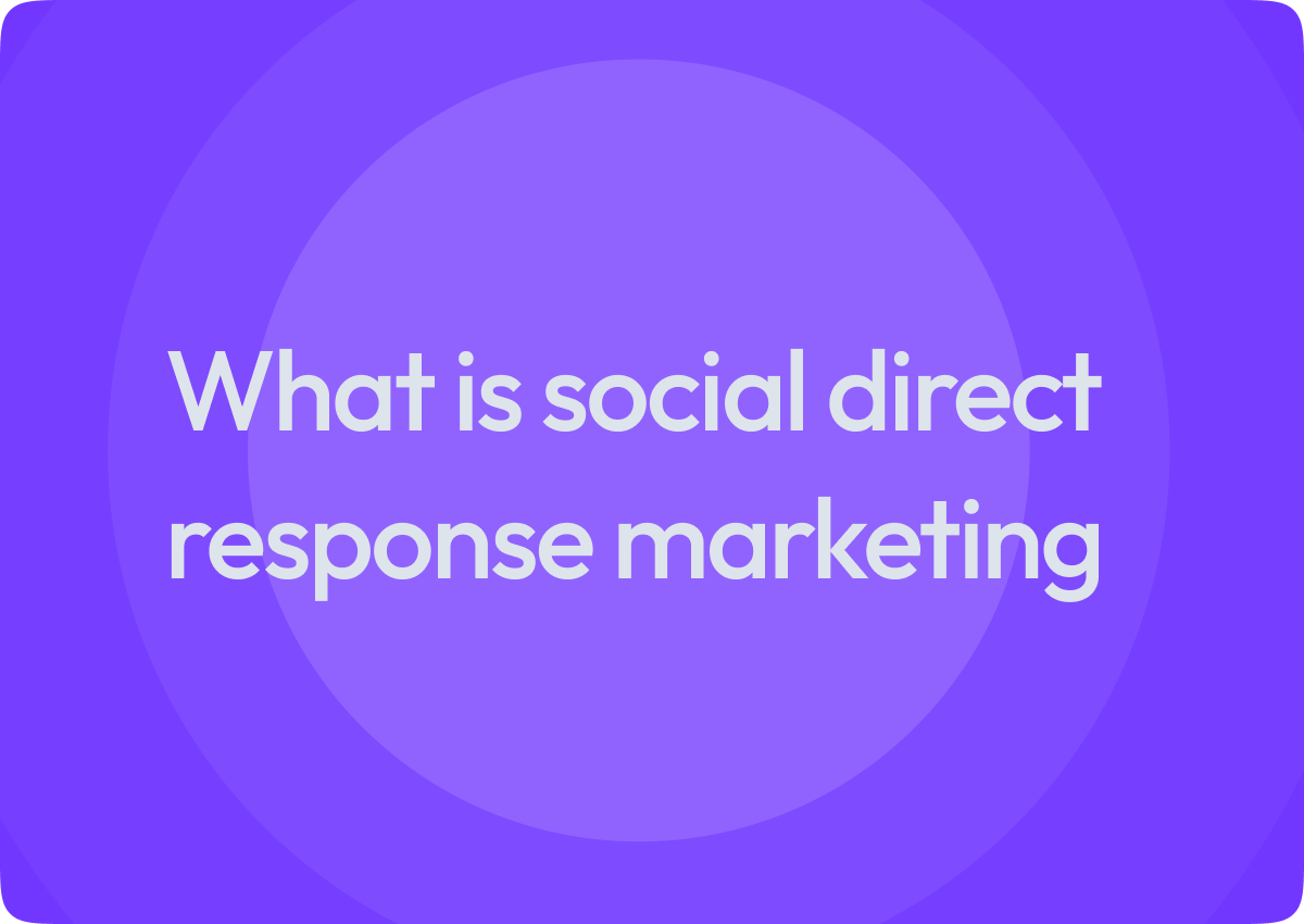 What is Social Direct Response Marketing? [+5 Campaign Ideas]