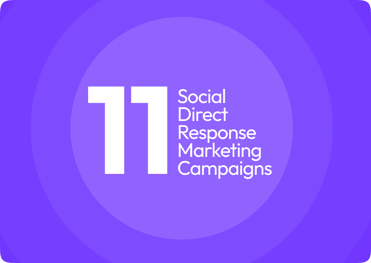 11 Social Direct Response Marketing Campaigns from Winning Brands