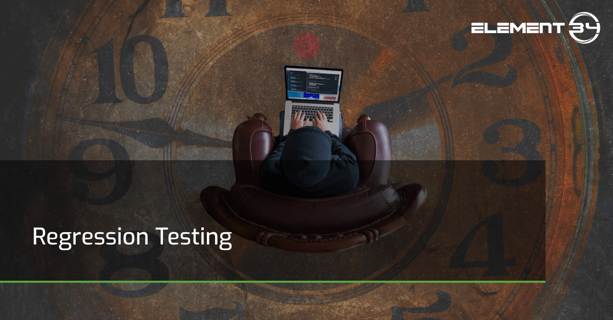 Regression Testing: The Ultimate Guide for QA Professionals | Element34