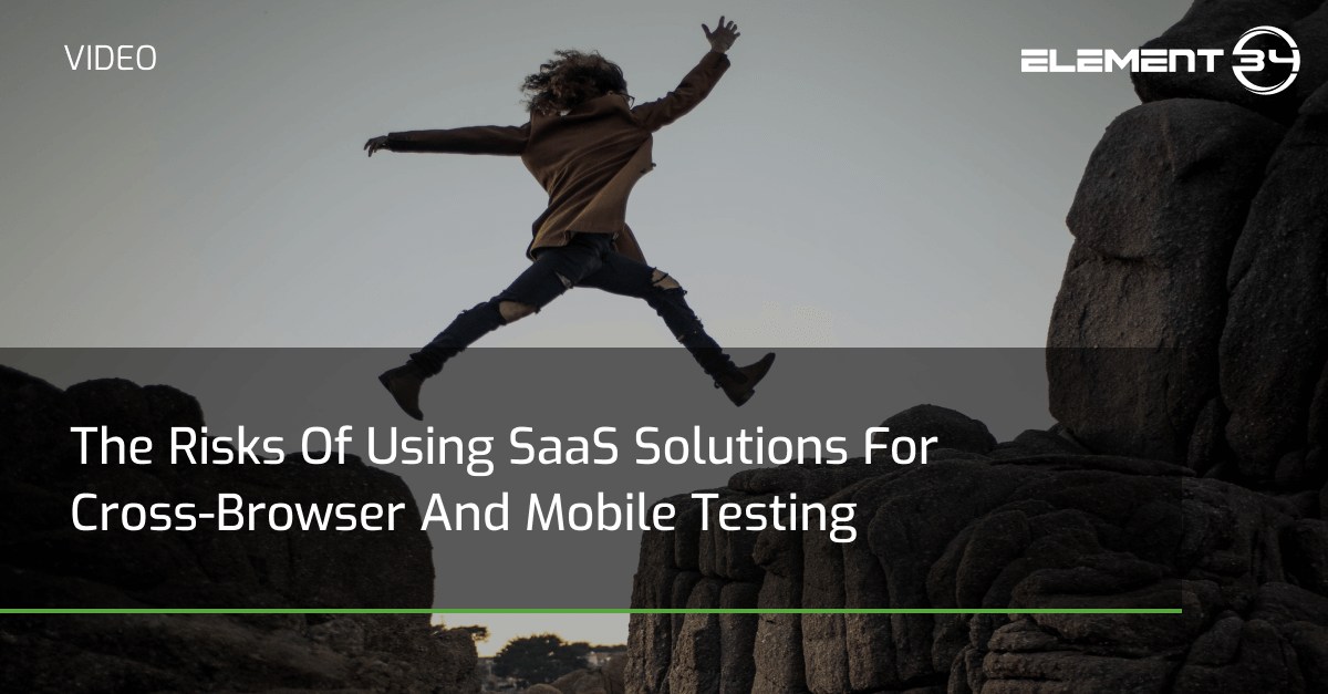 Video: The Risk Of Using SaaS Solutions For Cross Browser And Mobile ...