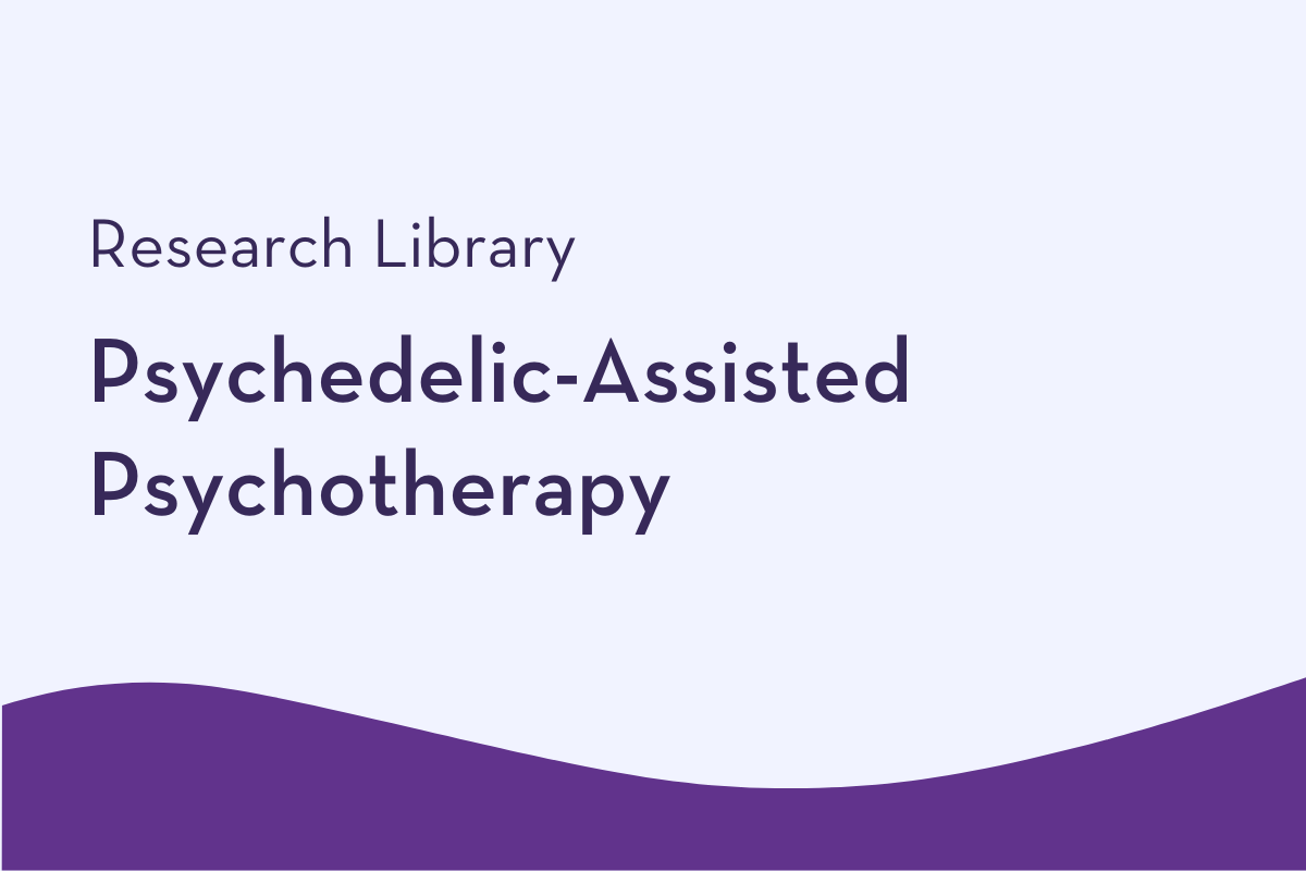 Psychedelic-Assisted Psychotherapy Research