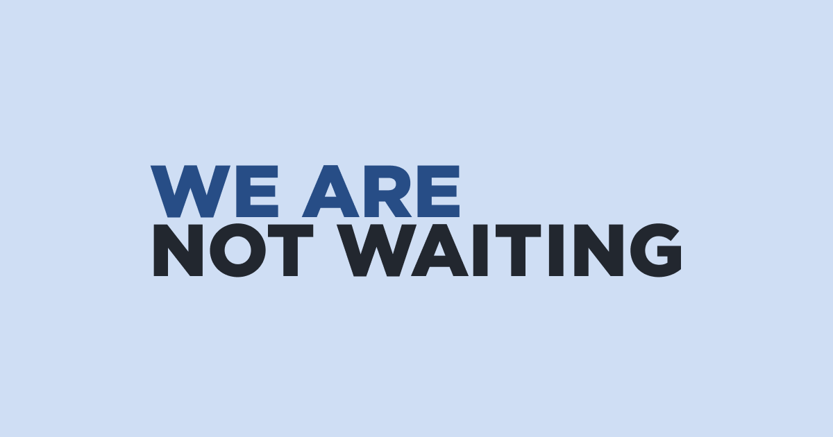 White Paper #2 | We Are Not Waiting