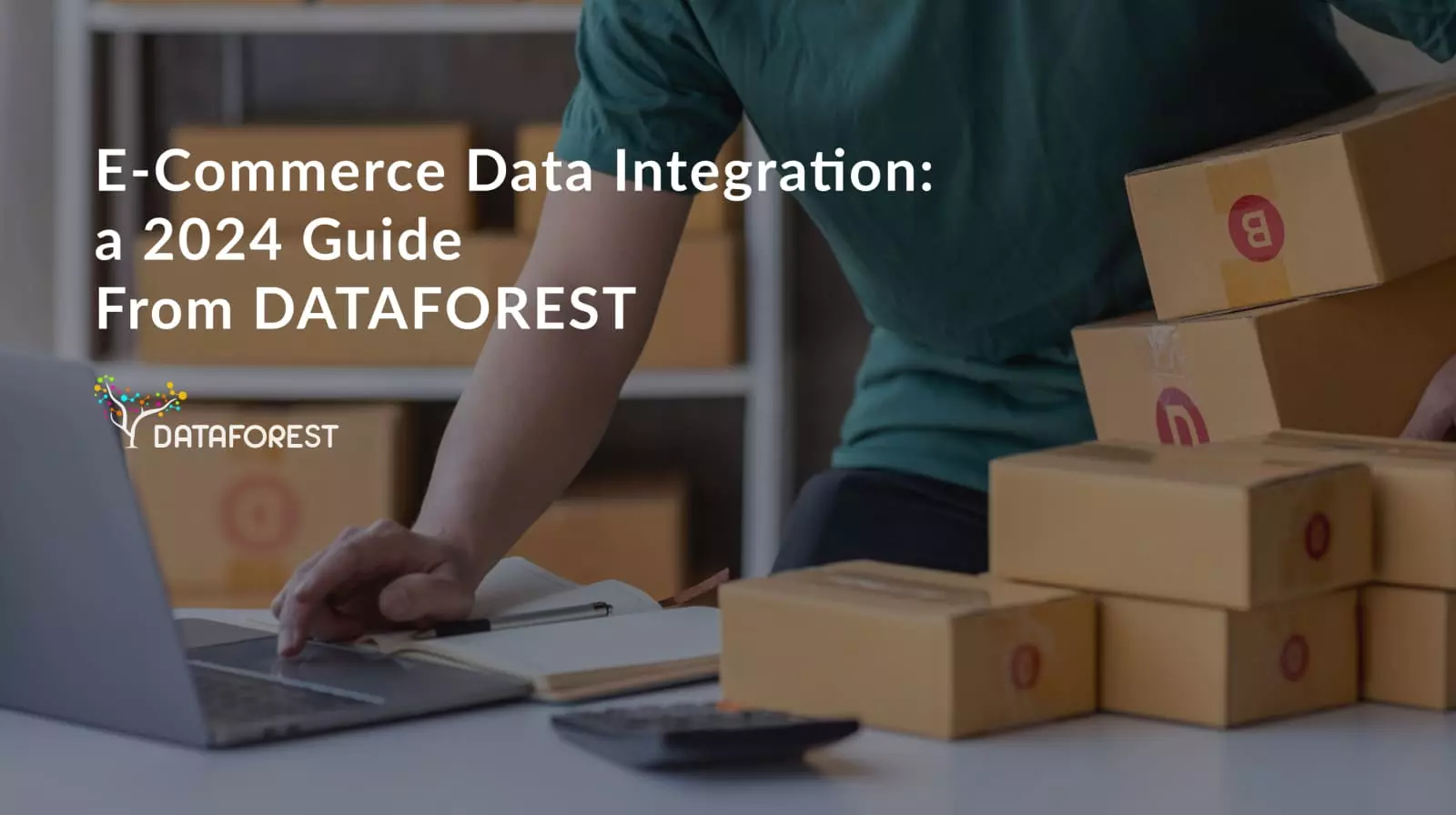 E-Commerce Data Integration: a 2024 Guide From DATAFOREST