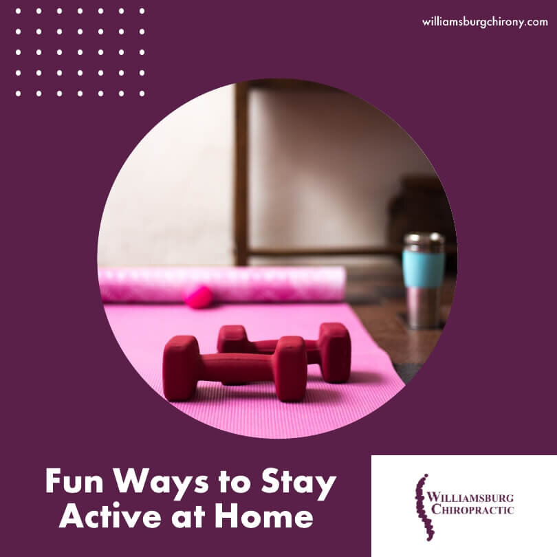 Fun Ways to Stay Active at Home — Williamsburg Chiropractic