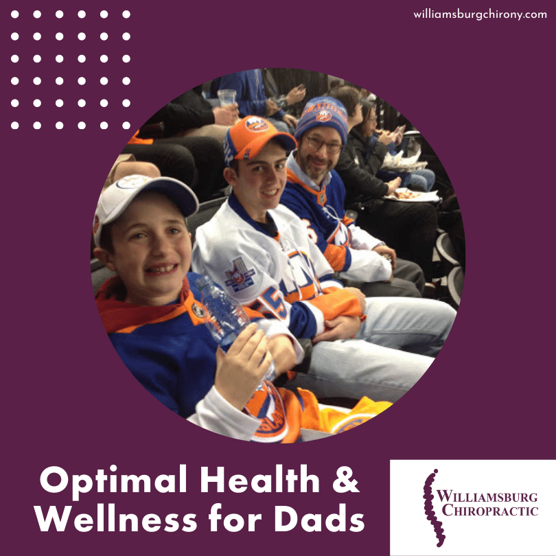 Optimal Health and Wellness for Dads — Williamsburg Chiropractic
