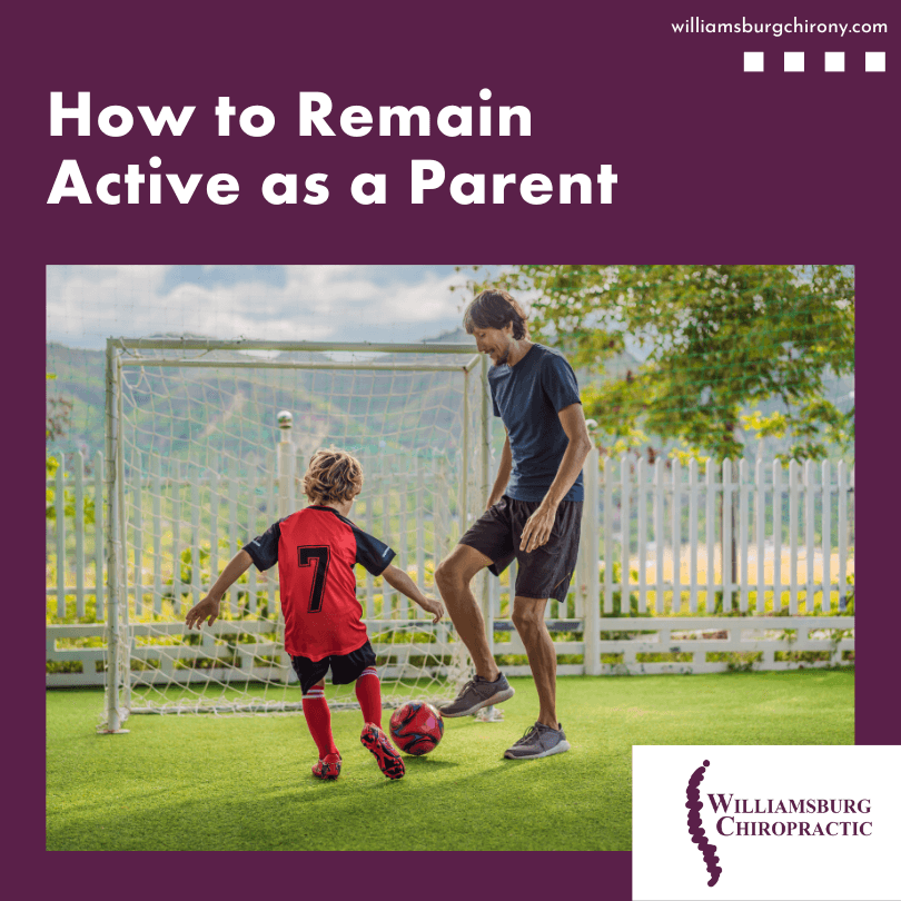 How to Remain Active as a Parent — Williamsburg Chiropractic