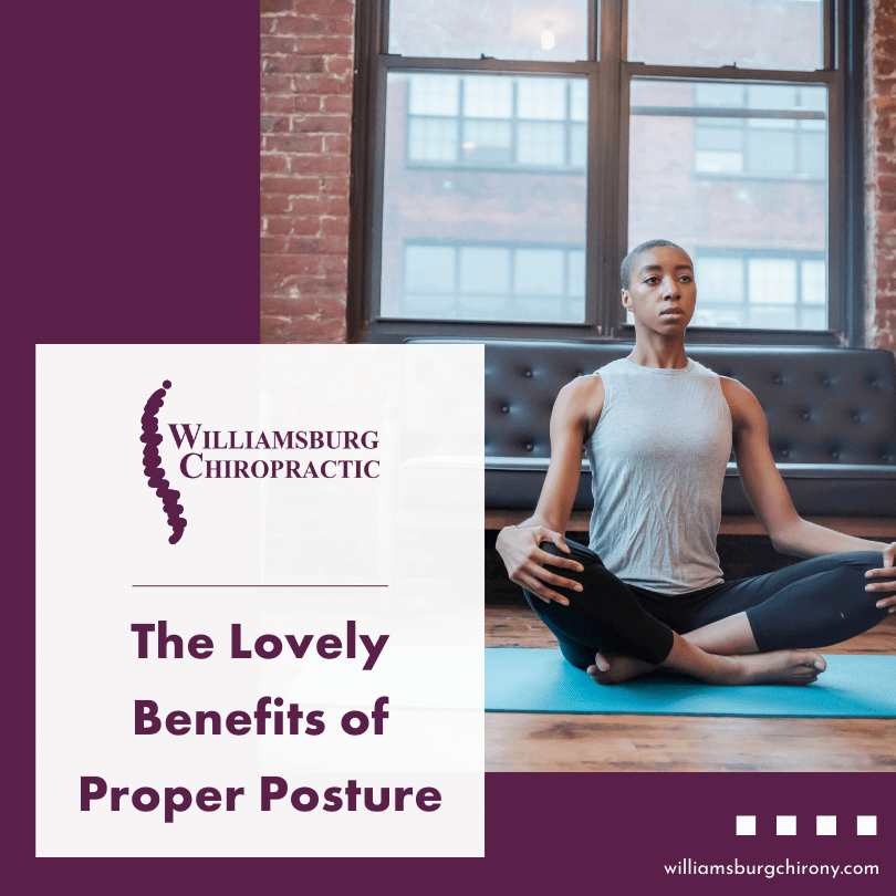 The Lovely Benefits of Proper Posture — Williamsburg Chiropractic