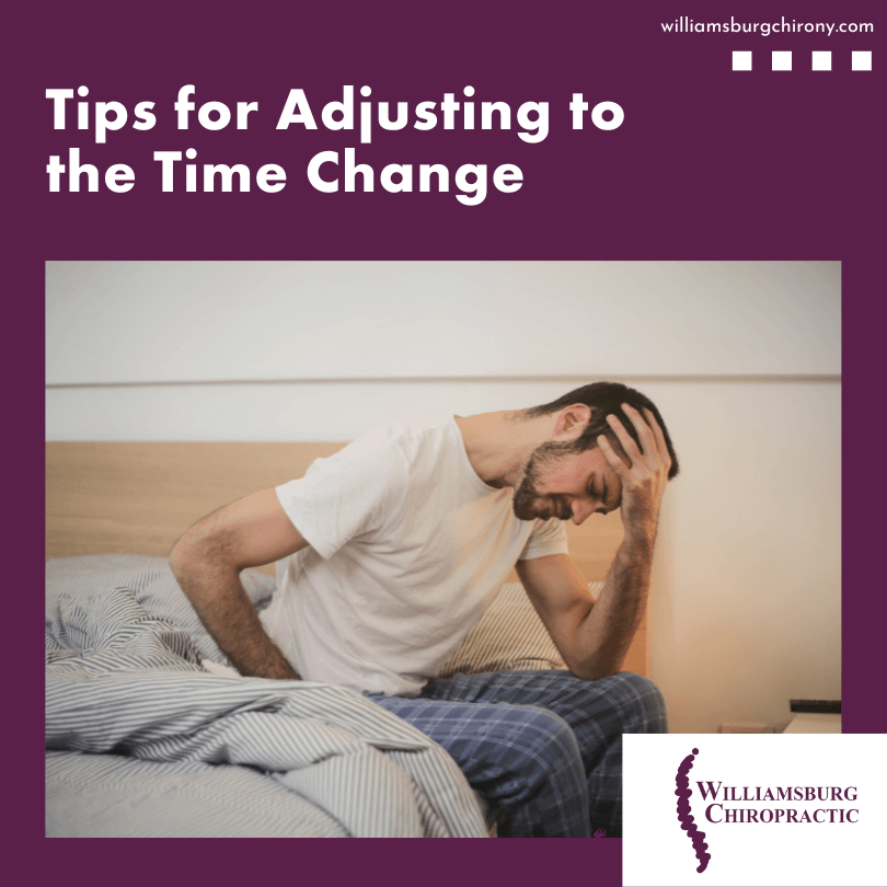 Tips for Adjusting to the Time Change — Williamsburg Chiropractic