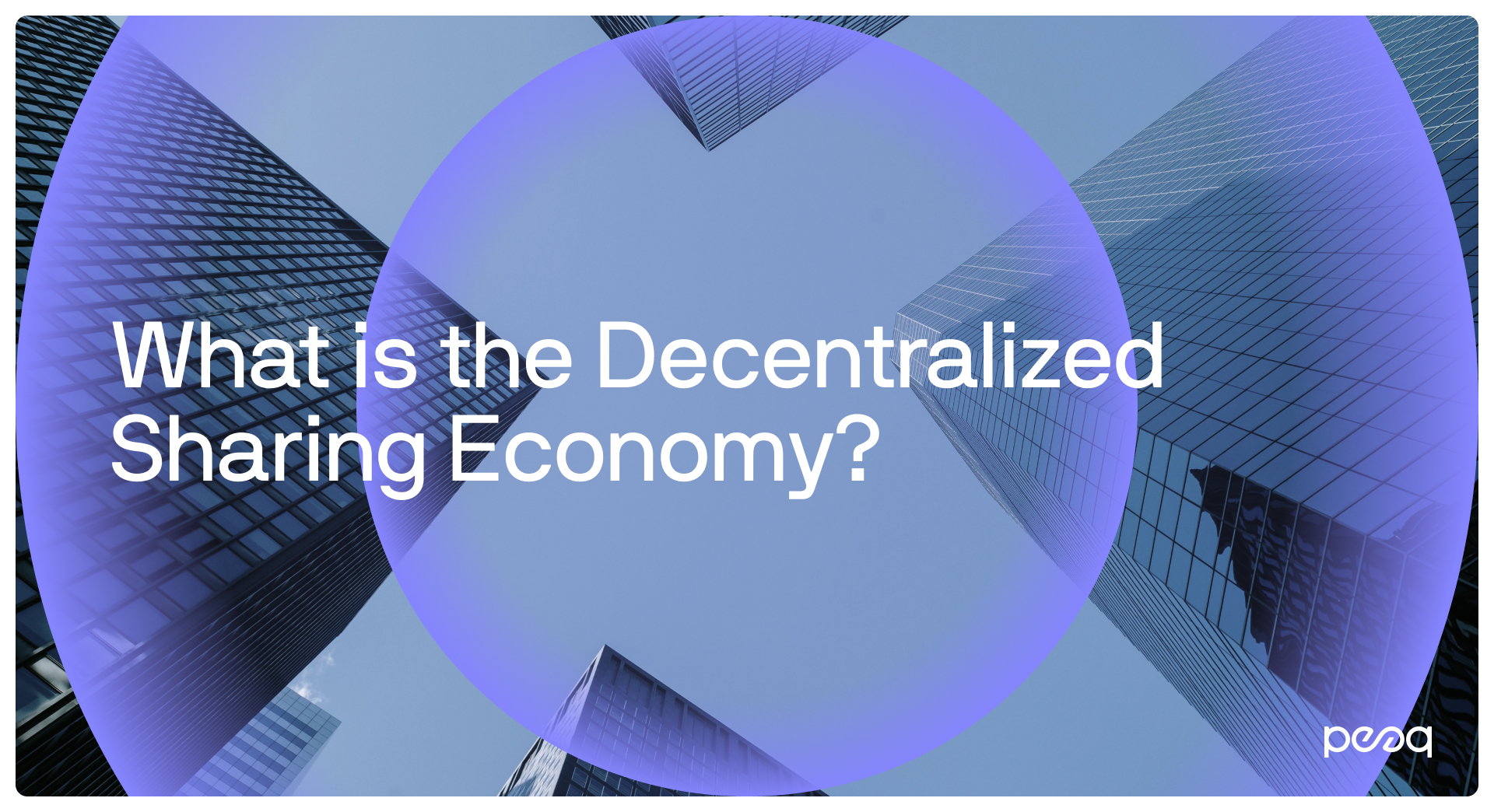 peaq | What is the Decentralized Sharing Economy?