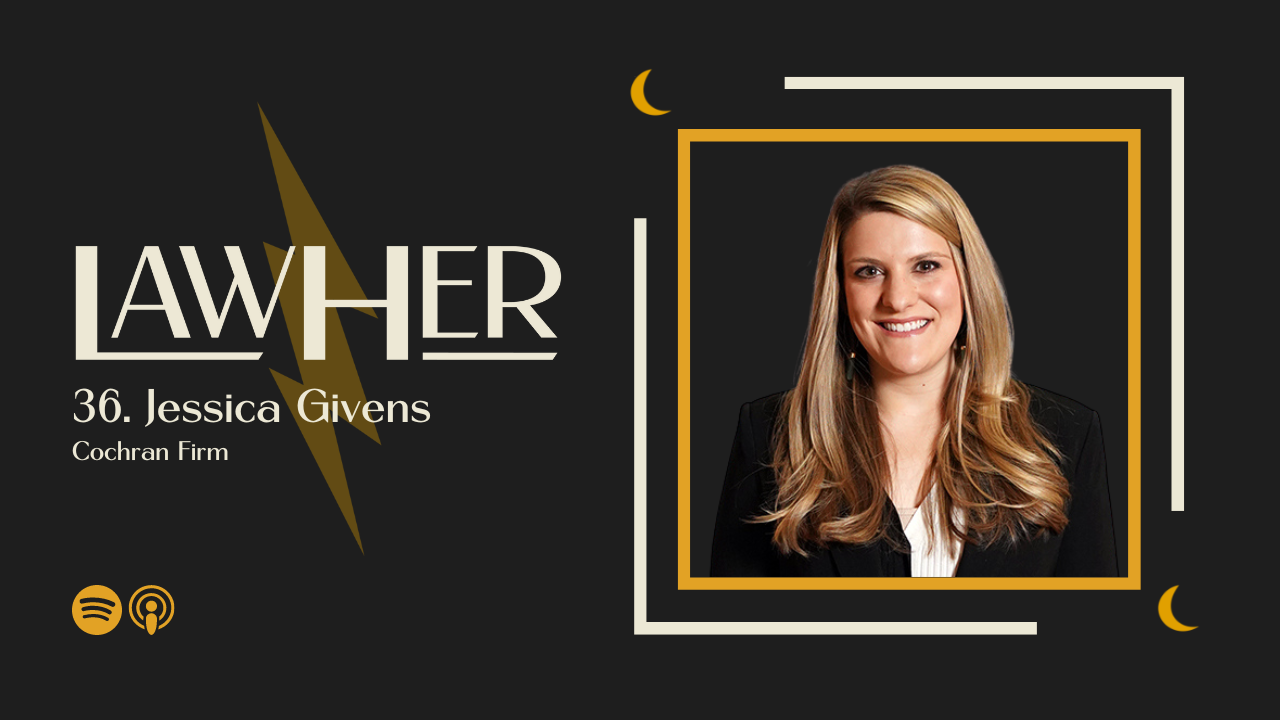 36. Jessica Givens, The Cochran Firm — Rise Through the Ranks: How to ...