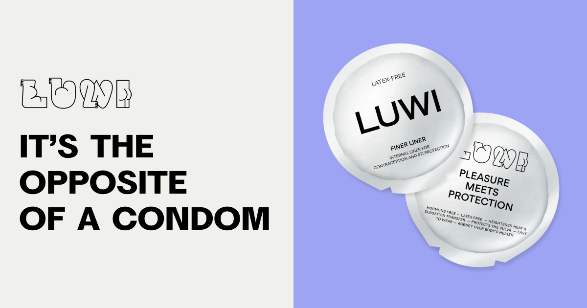 LUWI - it’s the opposite of a condom
